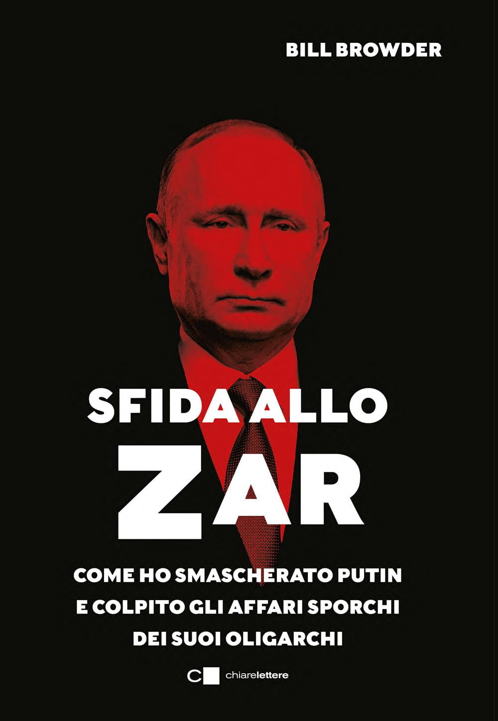 Bill Browder Sfida allo Zar. Come ho smascherato Putin e colpito gli ...