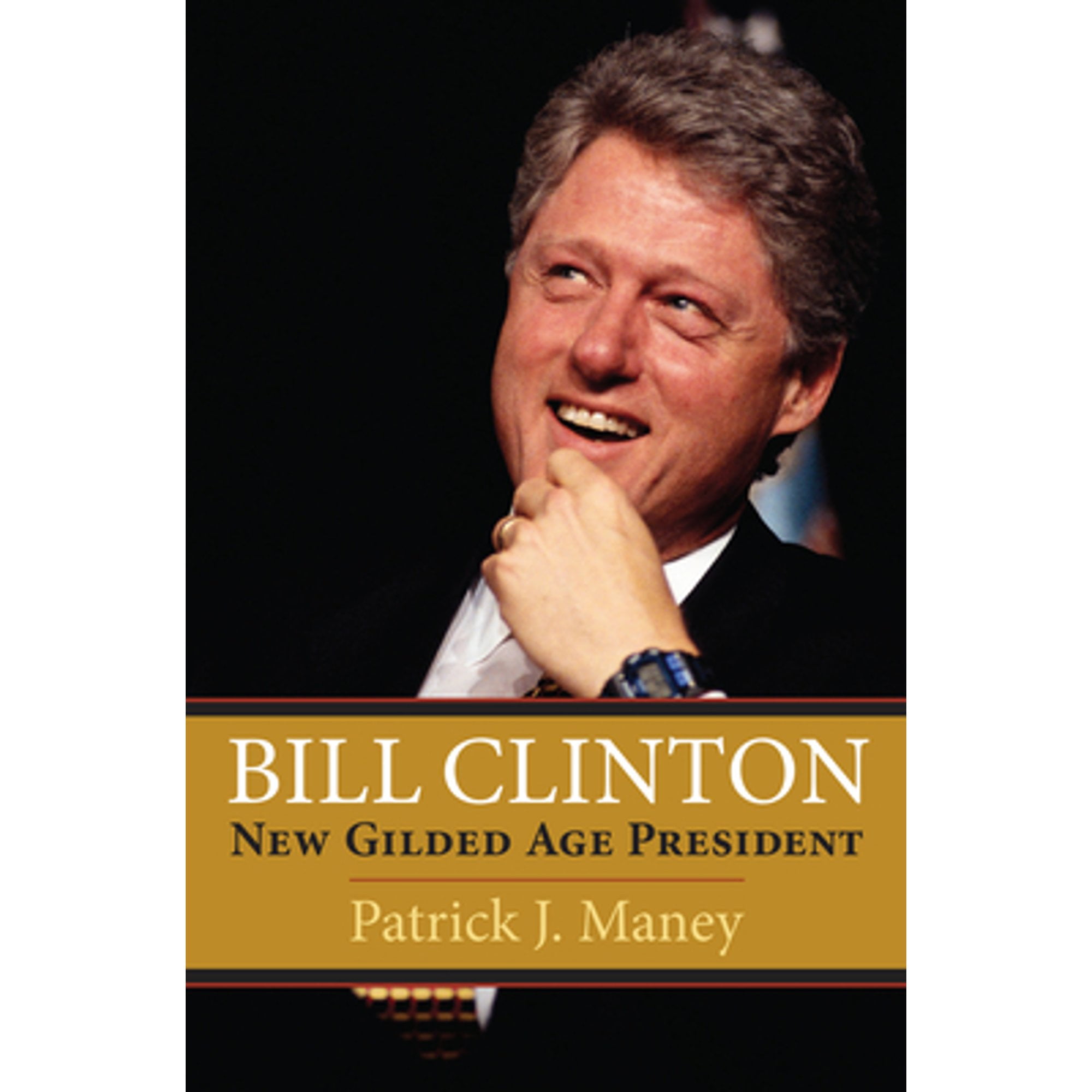 Pre-Owned Bill Clinton: New Gilded Age President (Hardcover ...