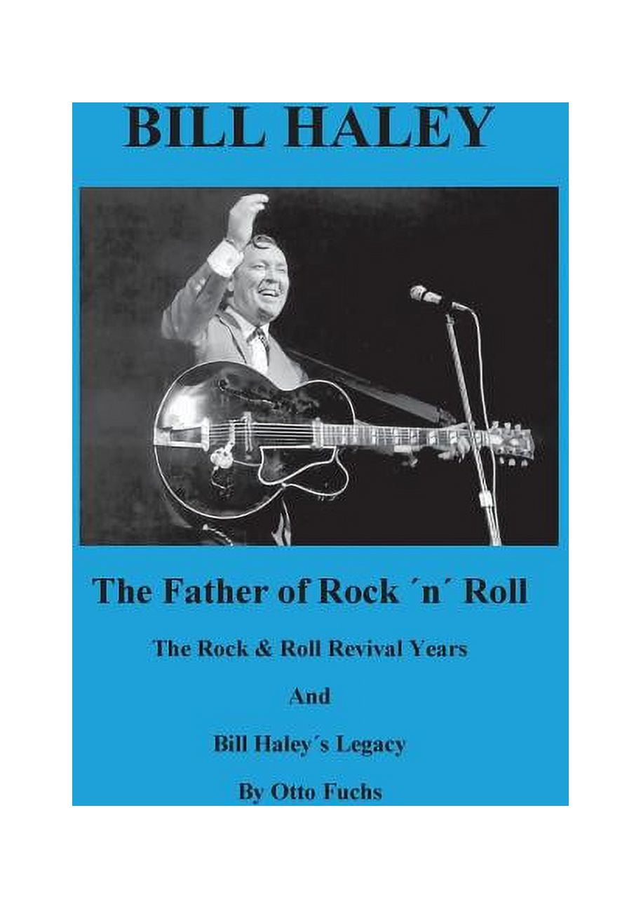 Bill Haley - The Father Of Rock & Roll - Book 2: The Rock & Roll ...