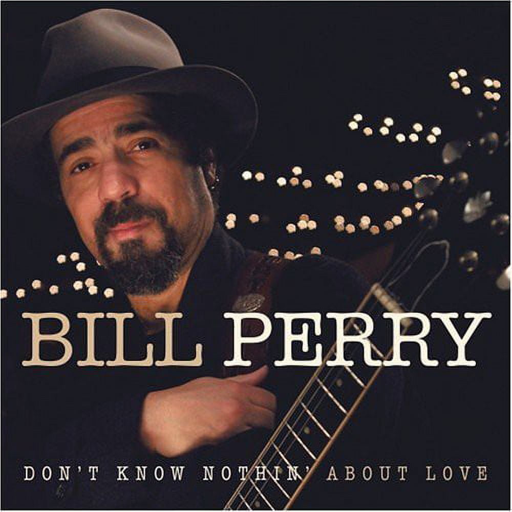 Bill Perry - Don't Know Nothing About Love - Blues - CD - Walmart.com