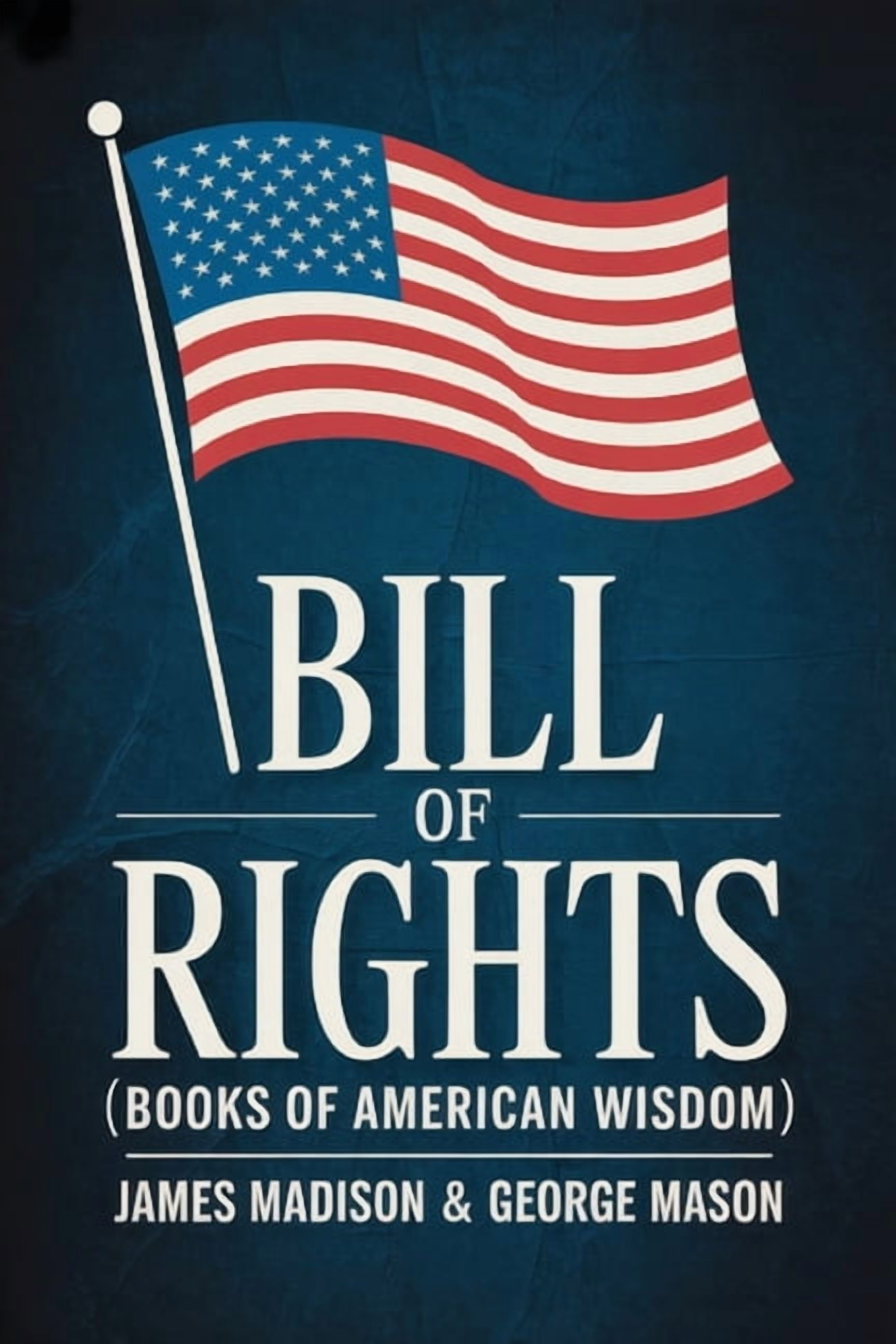 Bill of Rights (Books of American Wisdom), (Paperback) - Walmart.com