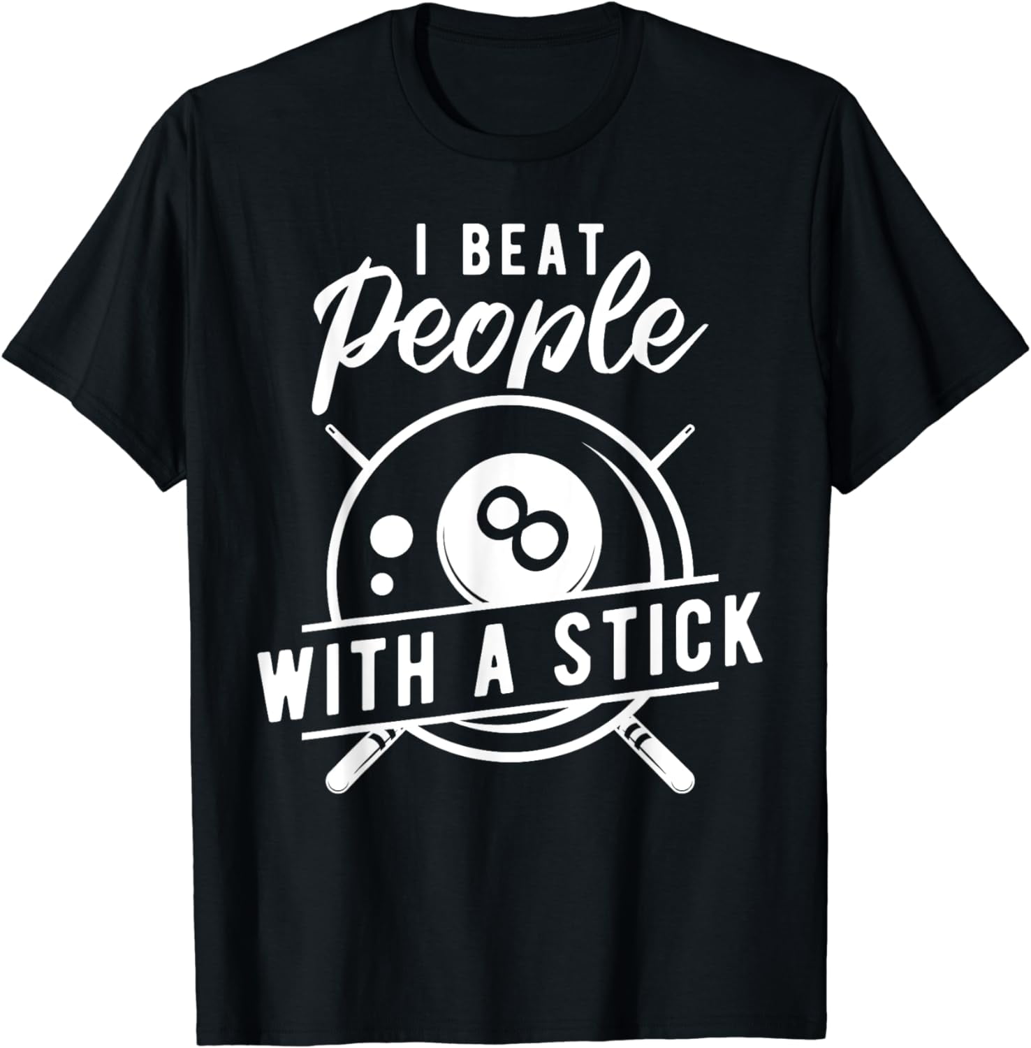 Billiard Beat People With a Stick Funny Billiard Quote T-Shirt ...