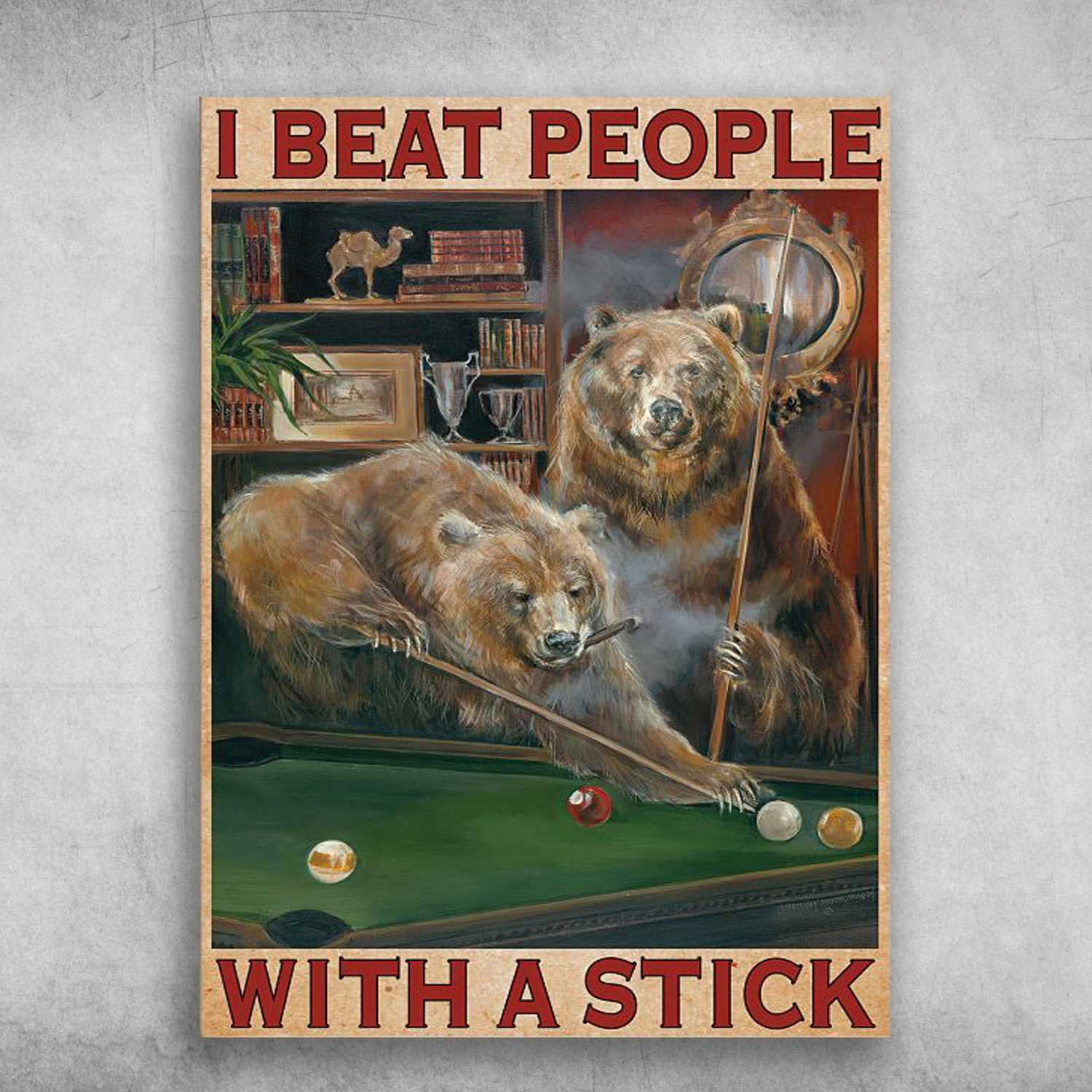Billiard Poster, Bear Billiard, I Beat People, With A Stick 11 x 17 ...