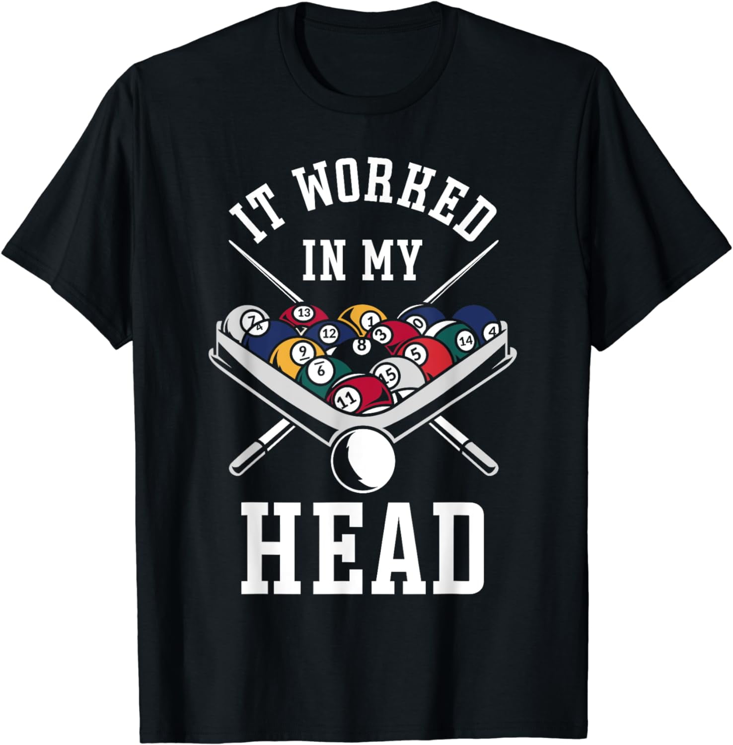 Billiards Pool Player Ball It Worked In My Head T-Shirt - Walmart.com