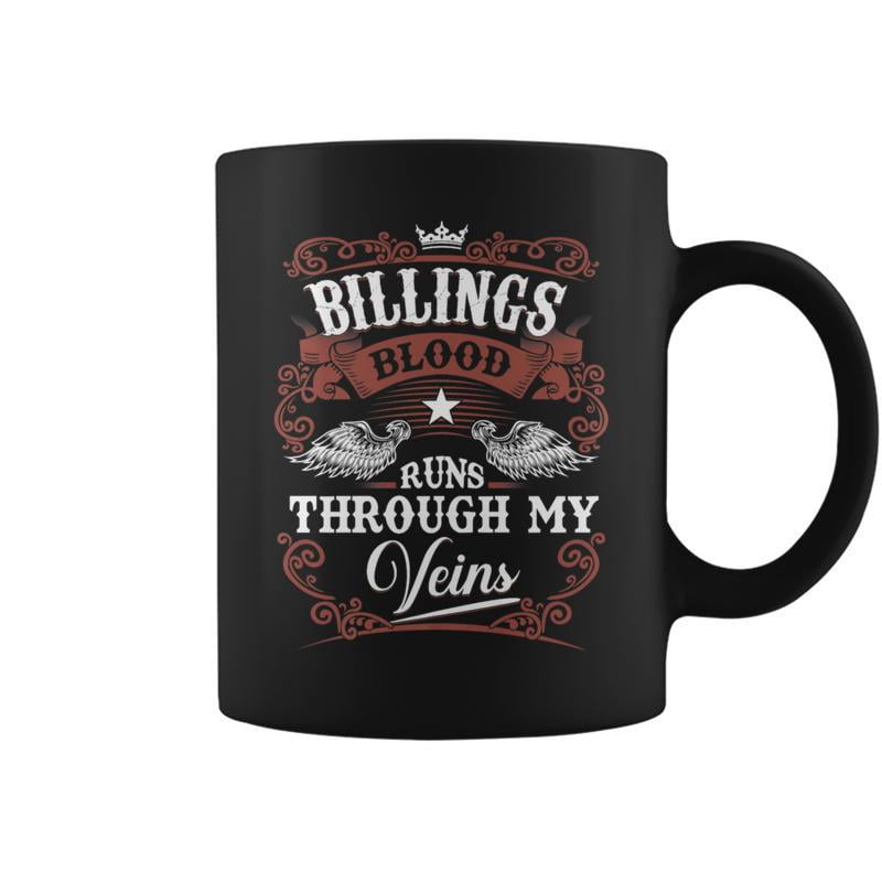 Billings Blood Runs Through My Veins Family Name Coffee Mugs - Walmart.com