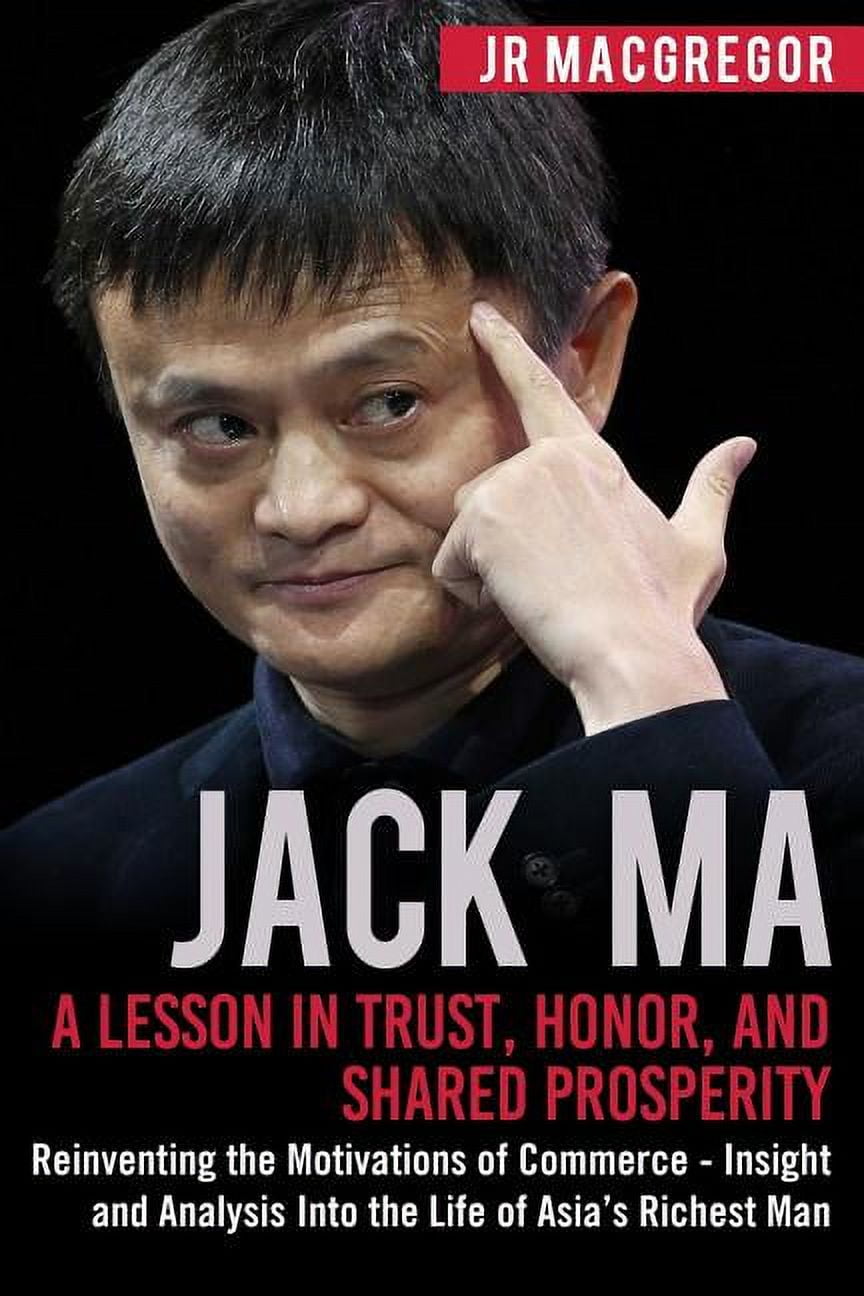 Billionaire Visionaries Jack Ma: A Lesson in Trust, Honor, and Shared ...