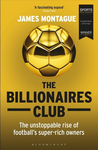 Billionaires Club : The Unstoppable Rise of Football's Super-Rich ...