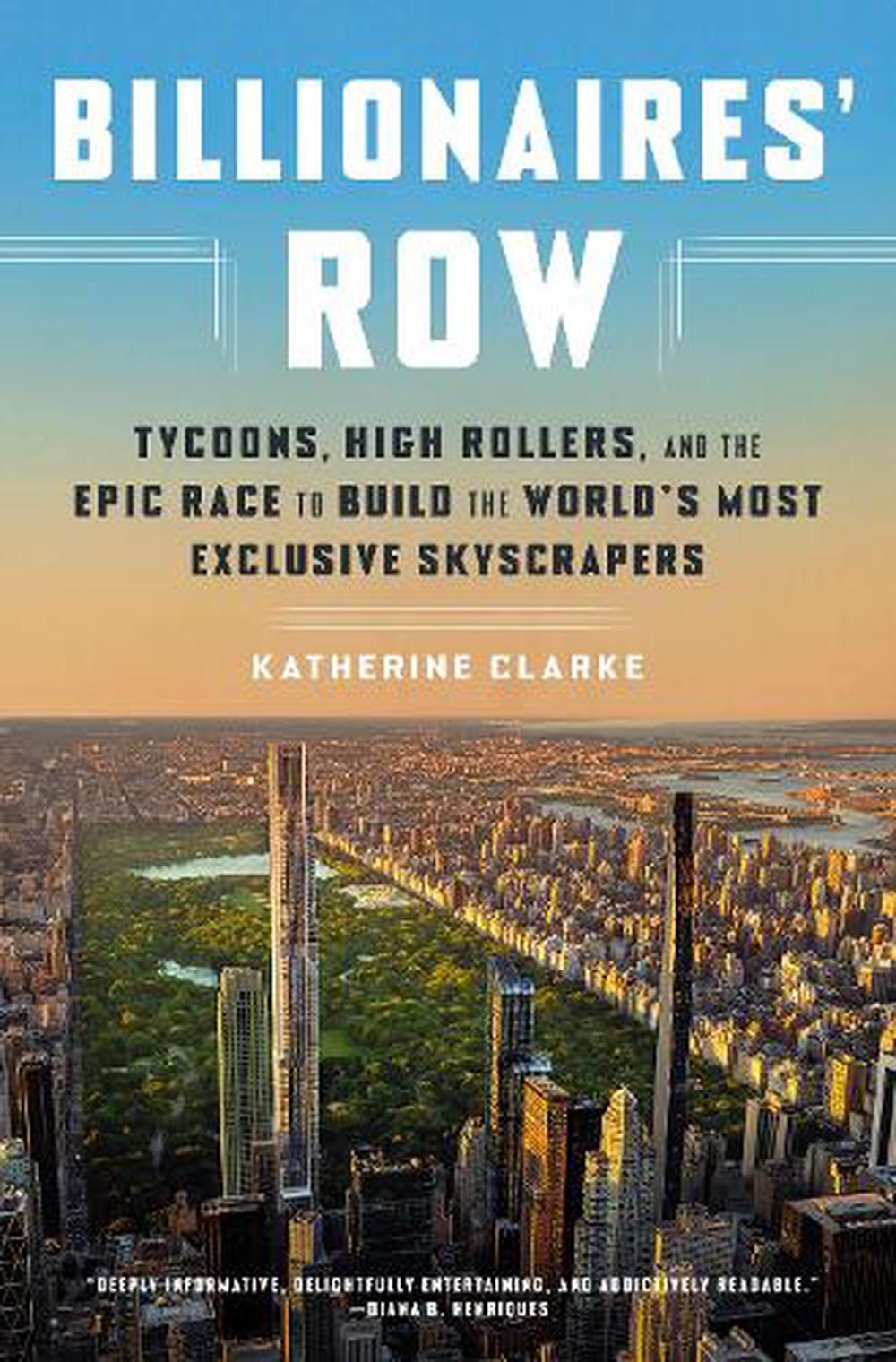 Billionaires' Row : Tycoons, High Rollers, and the Epic Race to Build ...