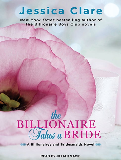 Billionaires and Bridesmaids: The Billionaire Takes a Bride (Audiobook ...