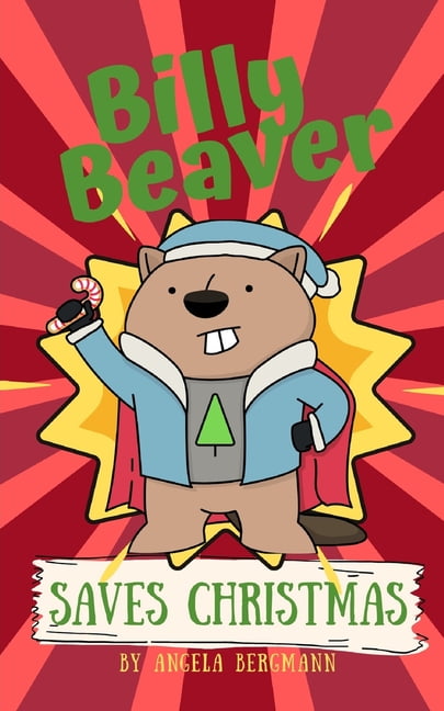 Billy Beaver: Billy Beaver Saves Christmas (Series #1) (Paperback ...