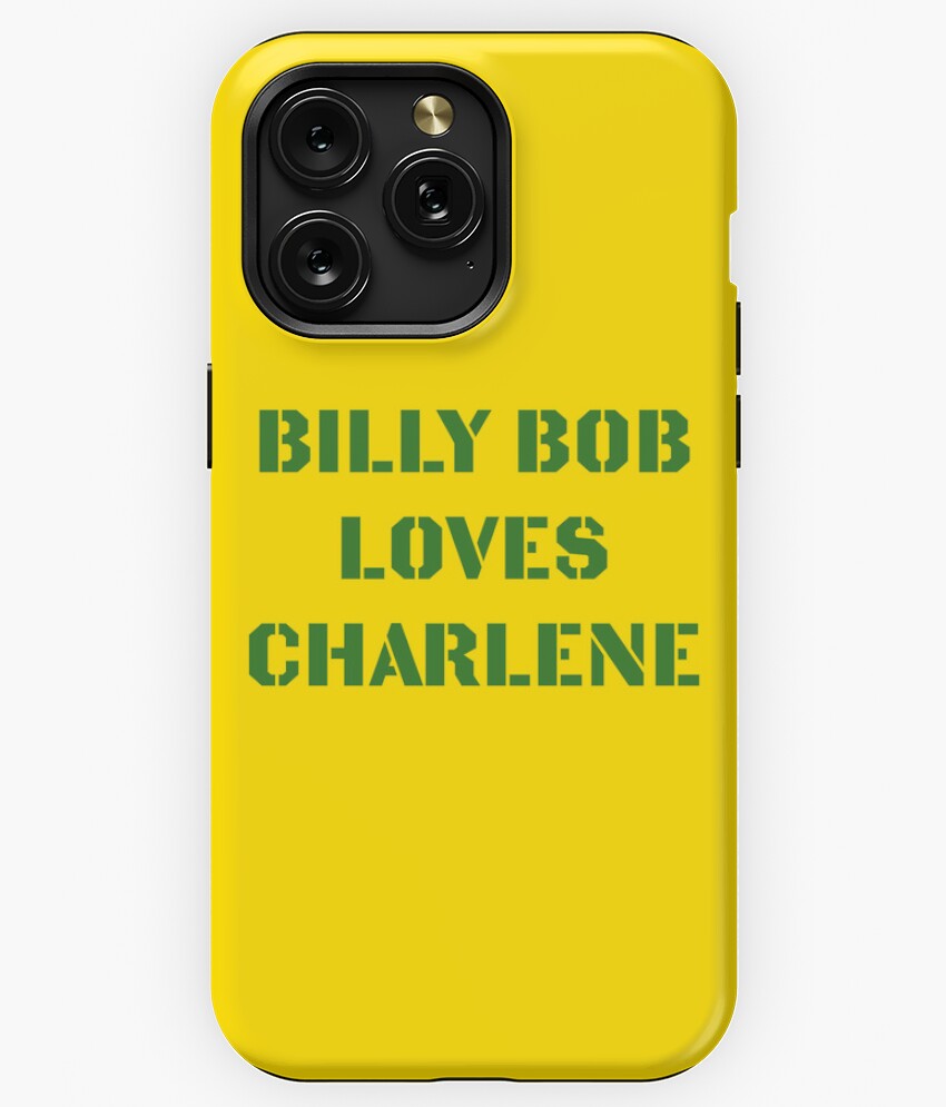 Billy Bob Loves Charlene Country Music Song Inspired A1685 Phone Case ...