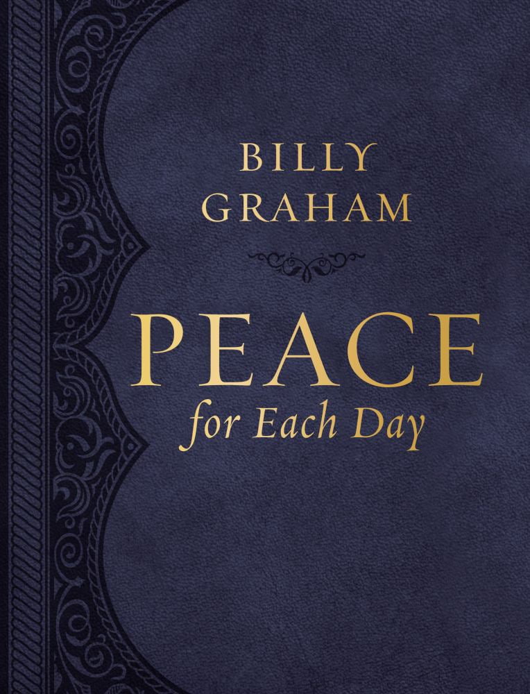 Billy Graham's Peace for Each Day - Large Text Leathersoft Hardcover, Faith Devotional Daily ...
