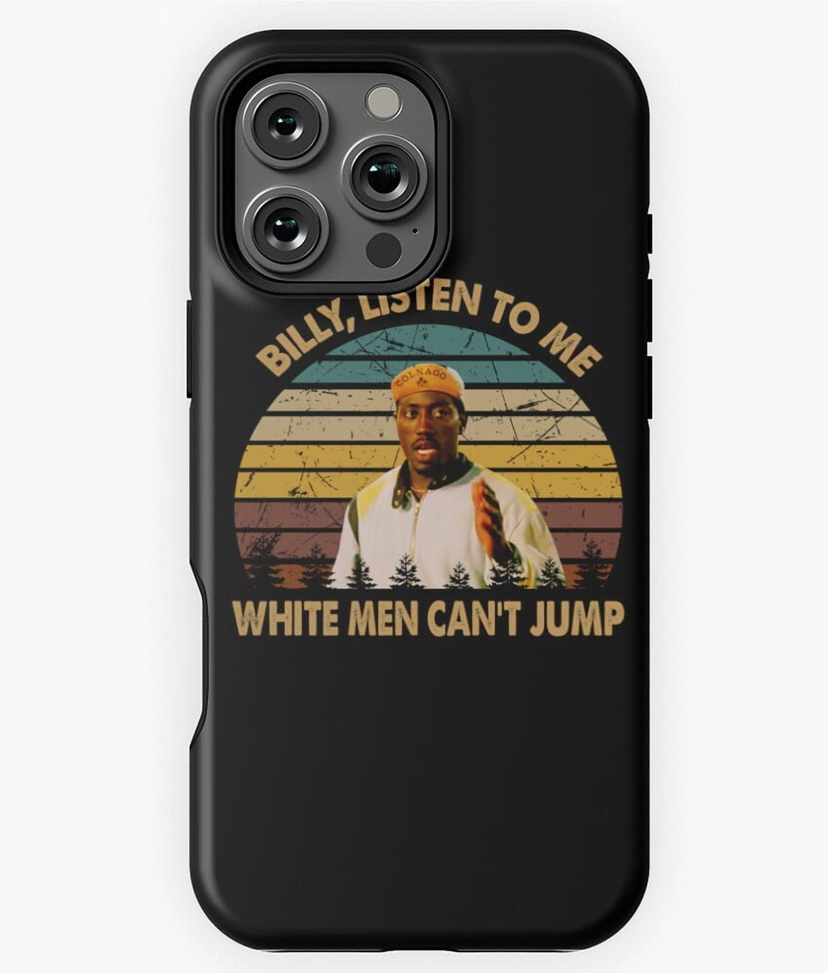 Billy Listen To Me White Men Can't Jump Phone Case for iPhone 16 15 14 ...