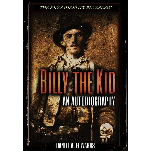 Billy the Kid: An Autobiograpy: The Story of Brushy Bill Roberts ...