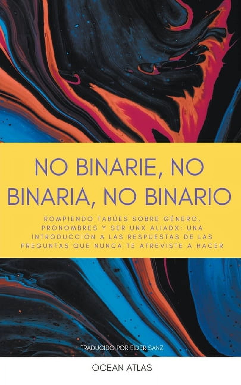 Nonbinary Books No Binarie, No Binaria, No Binario: Rompiendo tabÃºes sobre gÃ©nero, pronombres ...