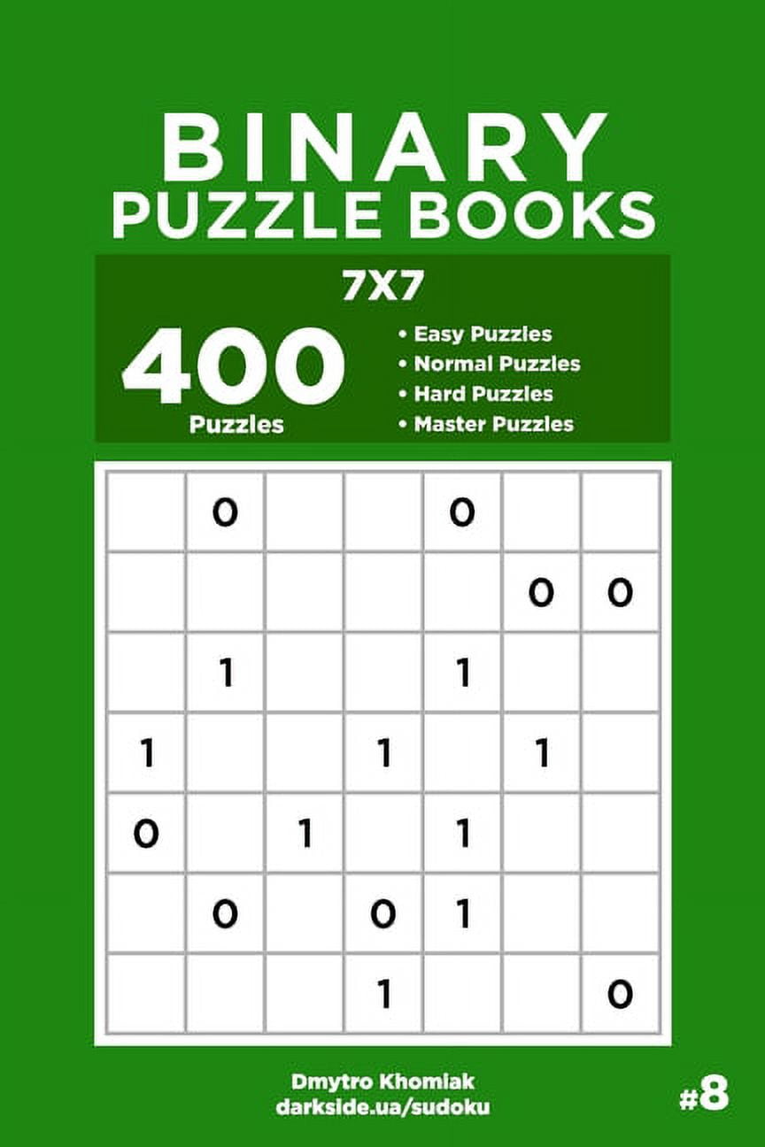 Binary Puzzle Books: Binary Puzzle Books - 400 Easy to Master Puzzles 7x7 (Volume 8) (Series #8 ...