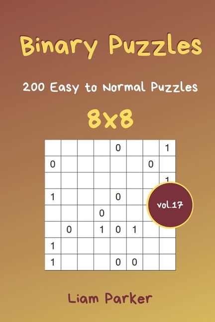 Binary Puzzles: Binary Puzzles - 200 Easy to Normal Puzzles 8x8 vol.17 ...
