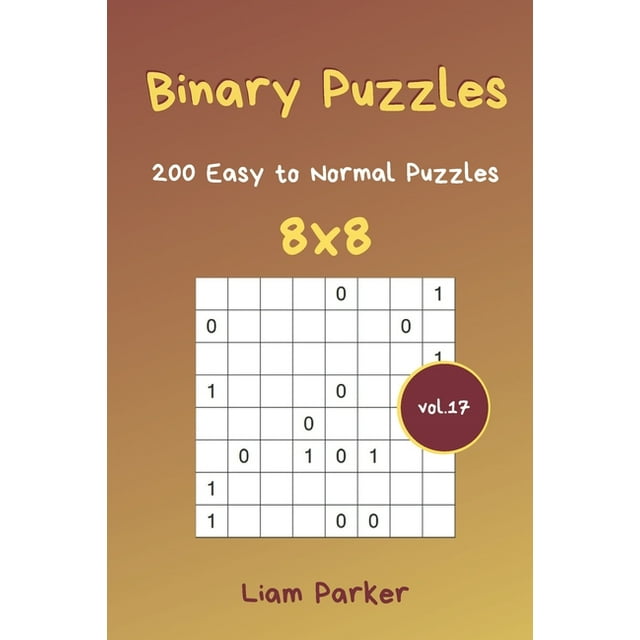 Binary Puzzles: Binary Puzzles - 200 Easy to Normal Puzzles 8x8 vol.17 ...