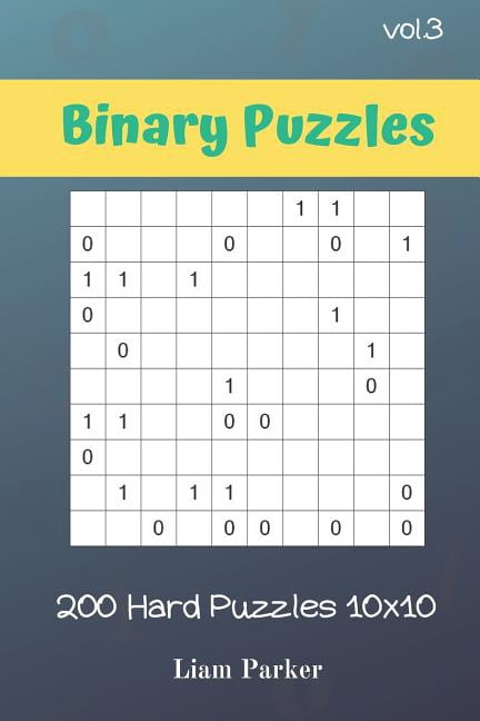 Binary Puzzles: Binary Puzzles - 200 Hard Puzzles 10x10 vol.3 (Series ...