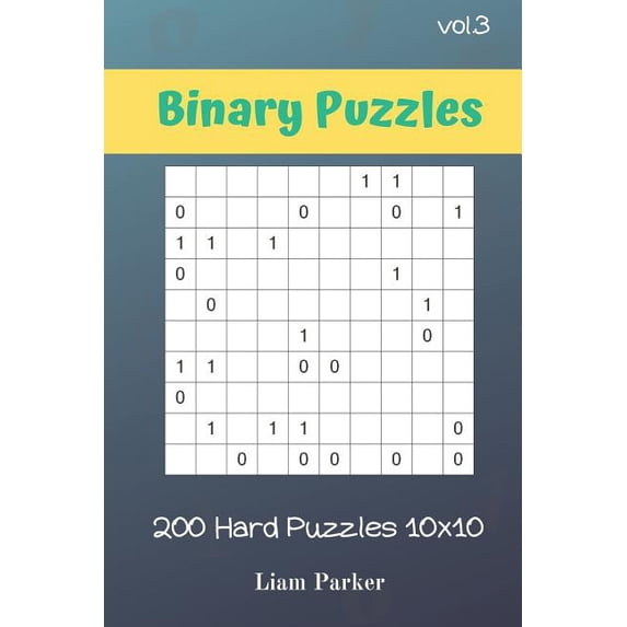 Binary Puzzles: Binary Puzzles - 200 Hard Puzzles 10x10 vol.3 (Series ...