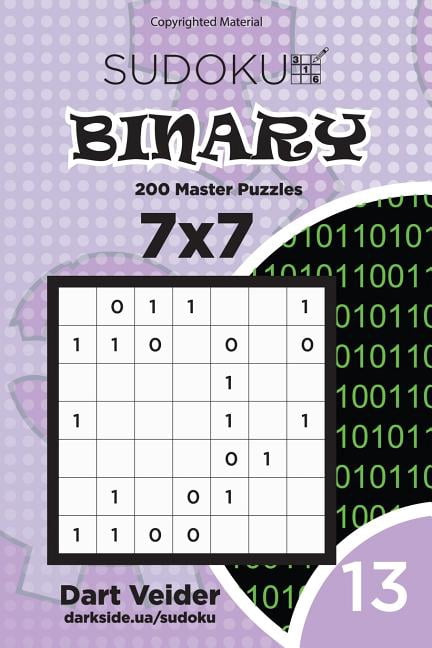 Binary Sudoku Binary - 200 Master Puzzles 7x7 (Volume 13), Book 13 ...