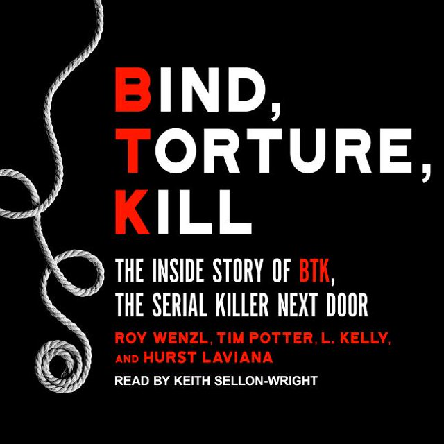 Bind, Torture, Kill: The Inside Story of Btk, the Serial Killer Next Door (Audiobook) - Walmart.com