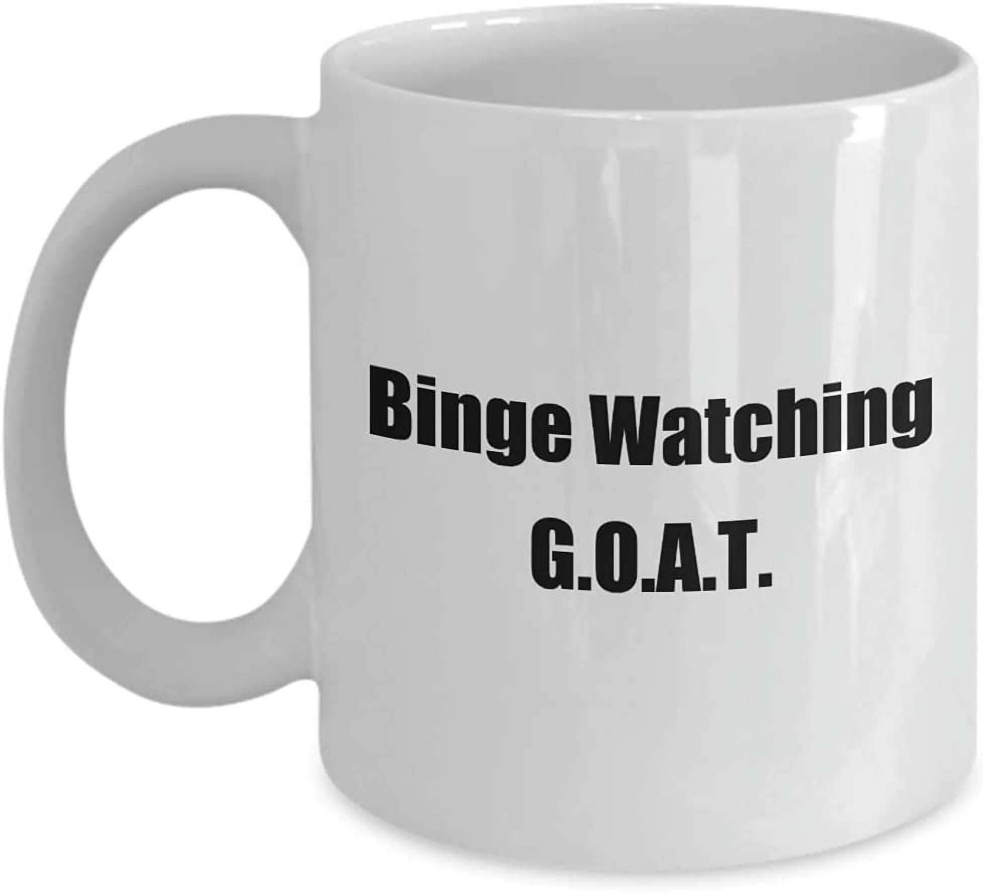 Binge Watching G.O.A.T. Greatest of All Time Coffee Mug - Walmart.com