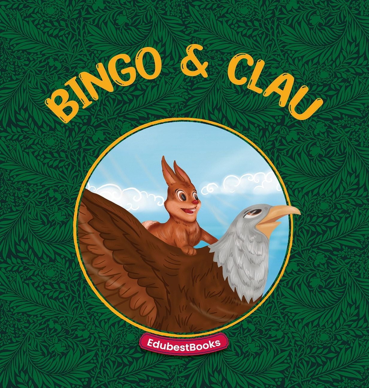 Bingo & Clau: An amazing story about the friendship between a rabbit ...