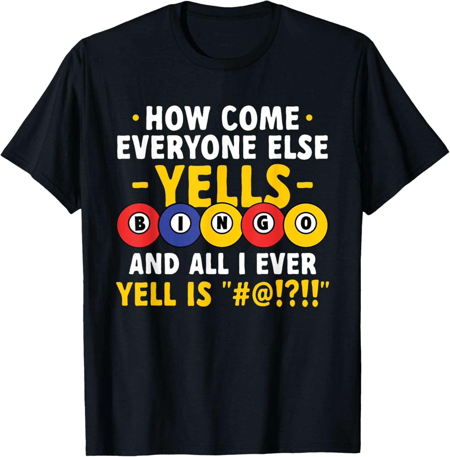 Bingo Game How Come Everyone Else Yells Bingo T-Shirt - Walmart.com