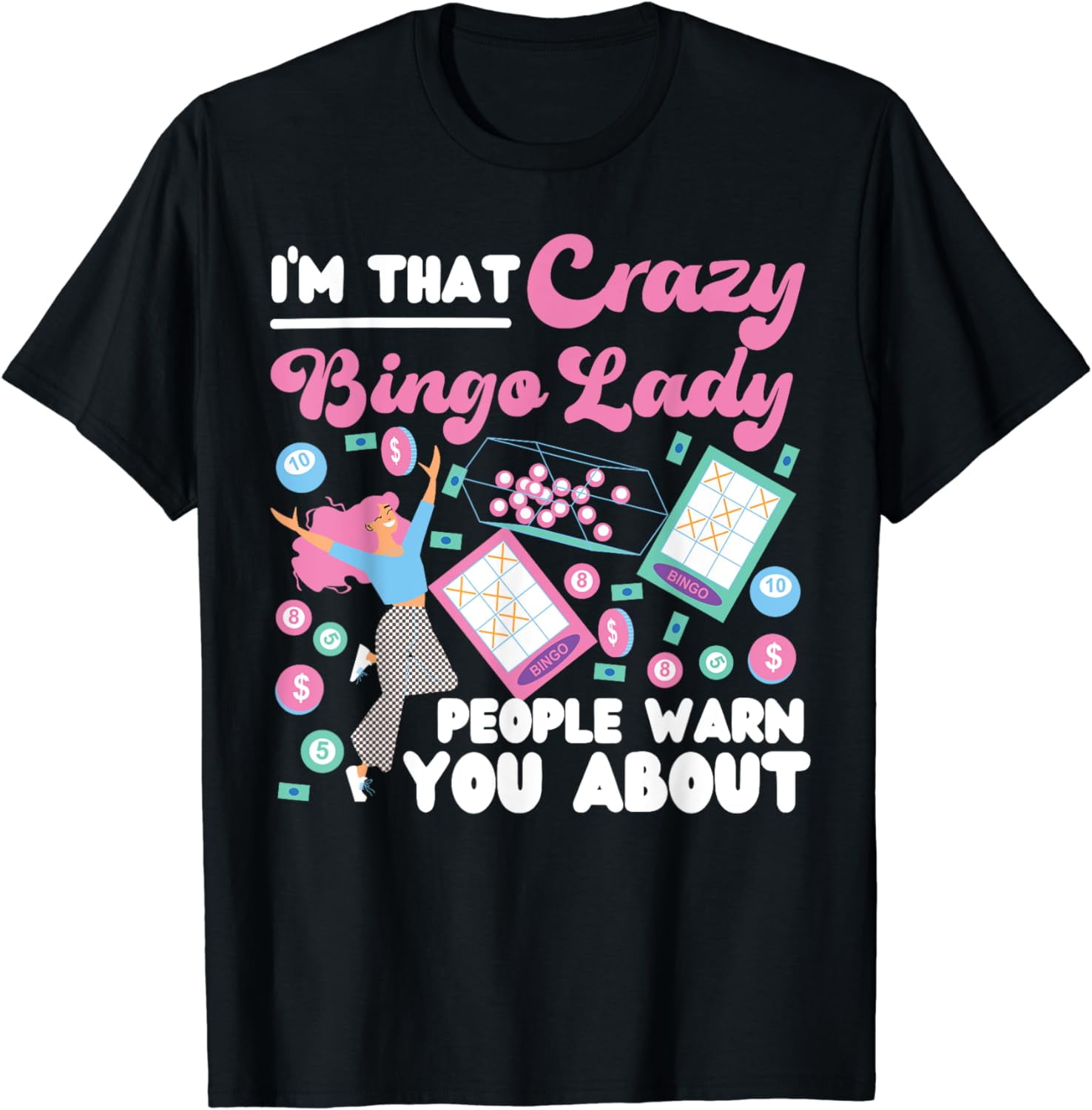 Bingo Player I'm That Crazy Bingo Lady People Warn You About T-Shirt ...