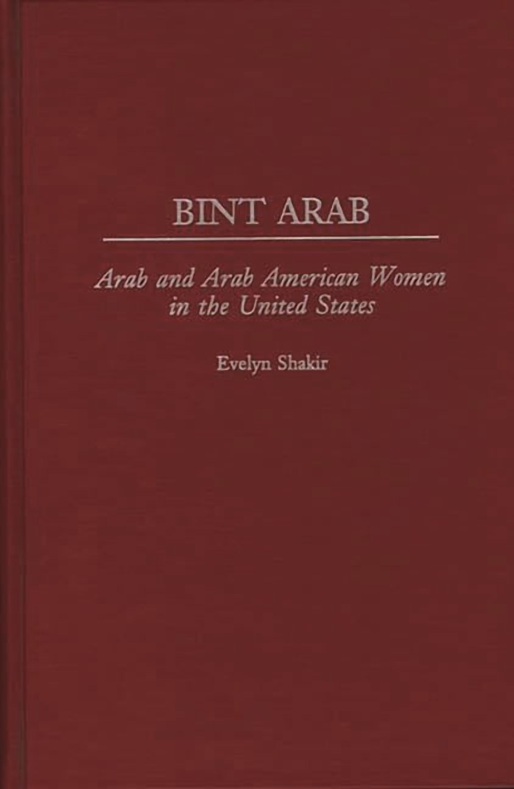 Bint Arab: Arab and Arab American Women in the United States ...