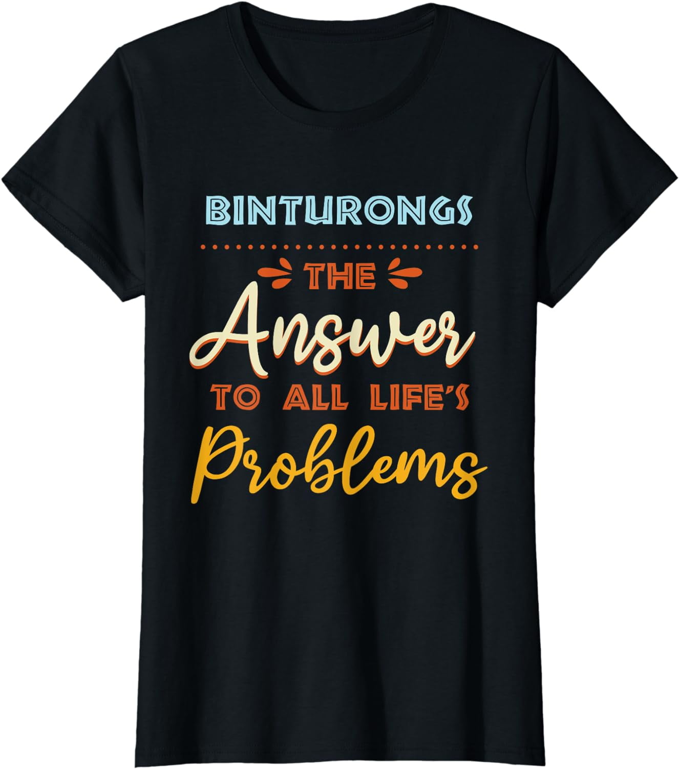 Binturongs Answer To All Problems Funny Animal Meme Humor T-Shirt ...