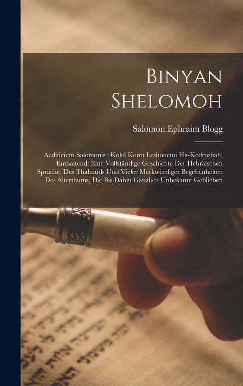 Binyan Shelomoh: Aedificium Salomonis: Kolel Korot Leshonenu Ha ...