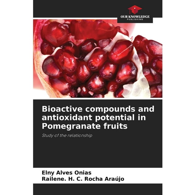 Bioactive compounds and antioxidant potential in Pomegranate fruits ...
