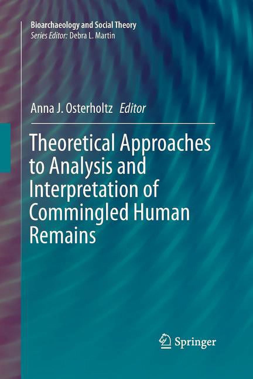Bioarchaeology and Social Theory Theoretical Approaches to Analysis and ...