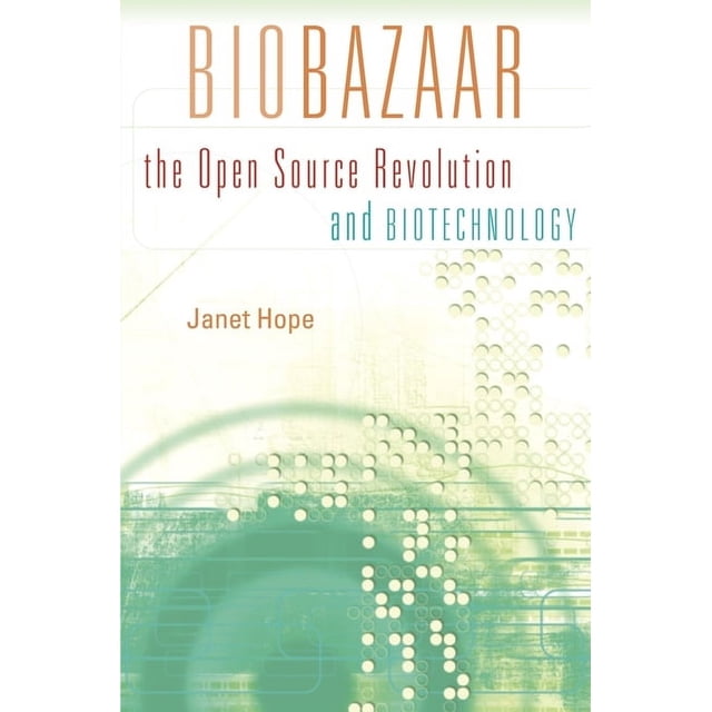 Biobazaar: The Open Source Revolution and Biotechnology (Hardcover ...