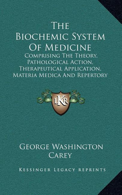The Biochemic System Of Medicine : Comprising The Theory, Pathological ...