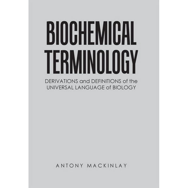 Biochemical Terminology: Derivations and Definitions of the Universal ...