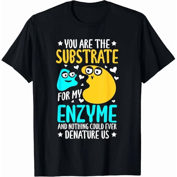 Biochemist Substrate To My Enzyme Biology Biochemistry Gift Unisex T ...