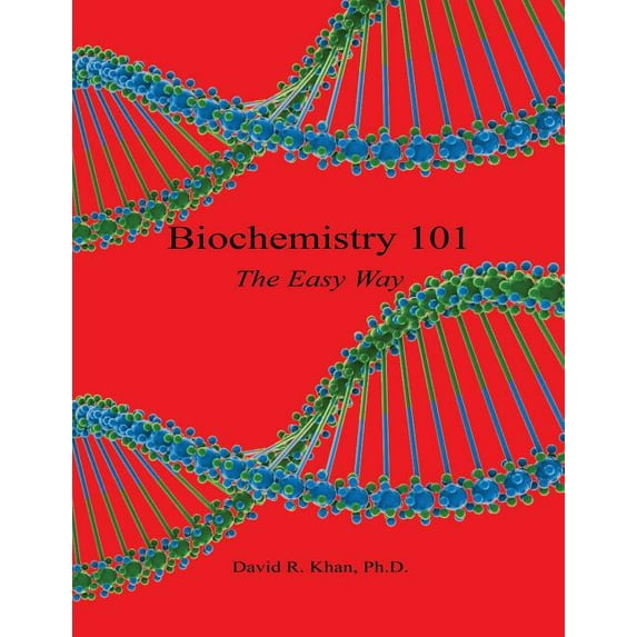 Biochemistry 101 - The Easy Way -- David R. Khan - Walmart.com