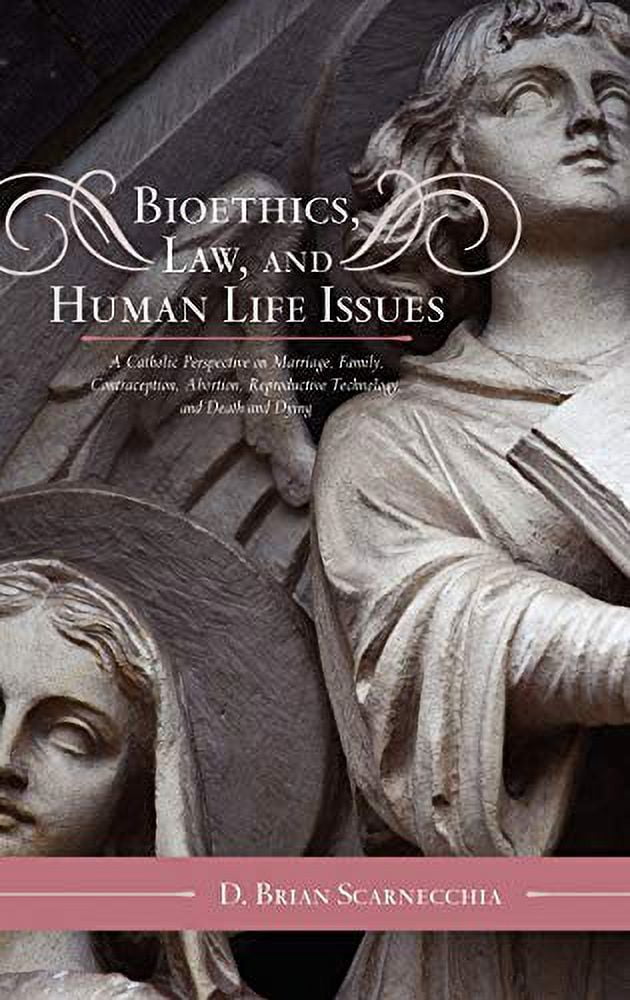Pre-Owned Bioethics, Law, and Human Life Issues: A Catholic Perspective ...