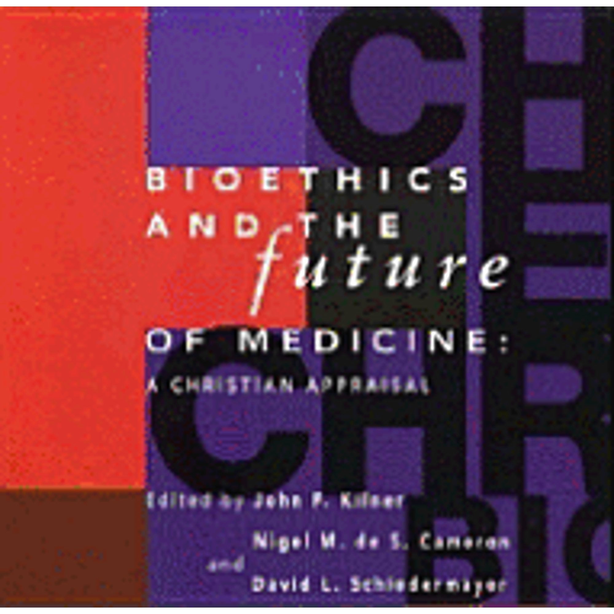Pre-Owned Bioethics and the Future of Medicine: A Christian Approach ...