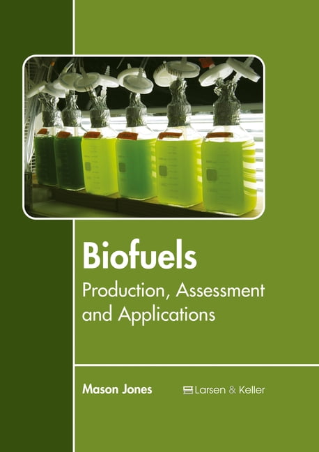 Biofuels: Production, Assessment and Applications, (Hardcover ...