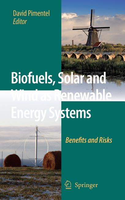 Biofuels, Solar and Wind as Renewable Energy Systems: Benefits and ...