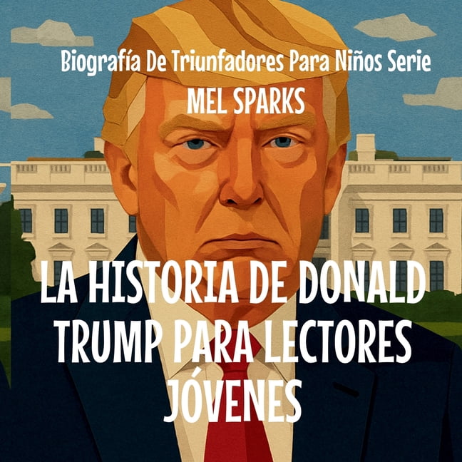 Biografía de Triunfadores Para Niños Ser La Historia De Donald Trump ...