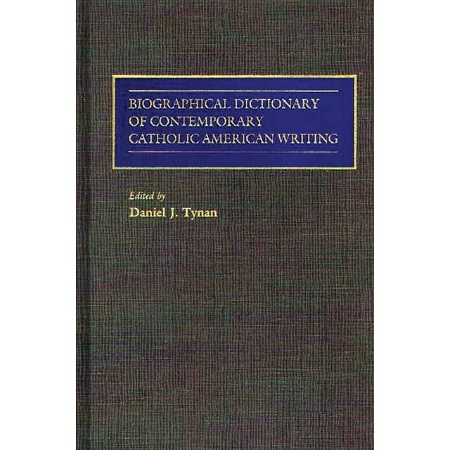 Biographical Dictionary of Contemporary Catholic American Writing ...