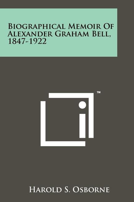 Biographical Memoir of Alexander Graham Bell, 1847-1922 (Paperback ...
