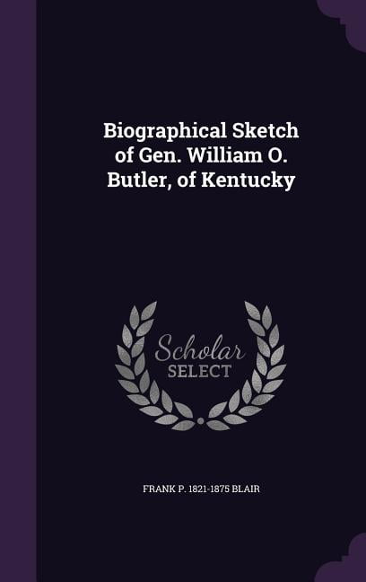 Biographical Sketch of Gen. William O. Butler, of Kentucky (Hardcover ...
