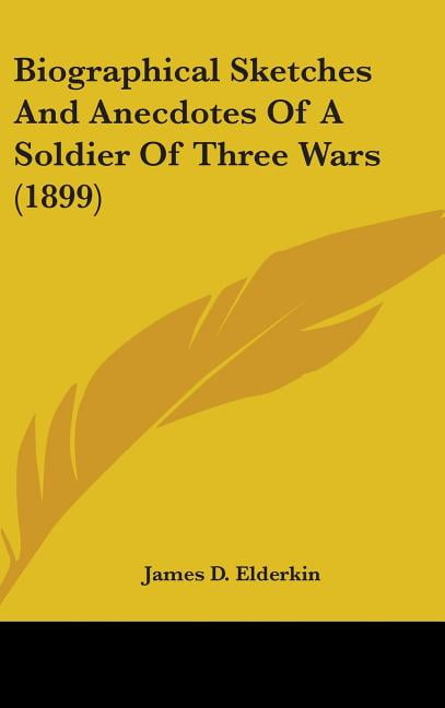 Biographical Sketches And Anecdotes Of A Soldier Of Three Wars (1899 ...