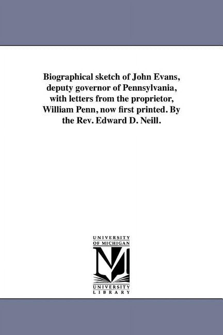 Biographical sketch of John Evans, deputy governor of Pennsylvania ...